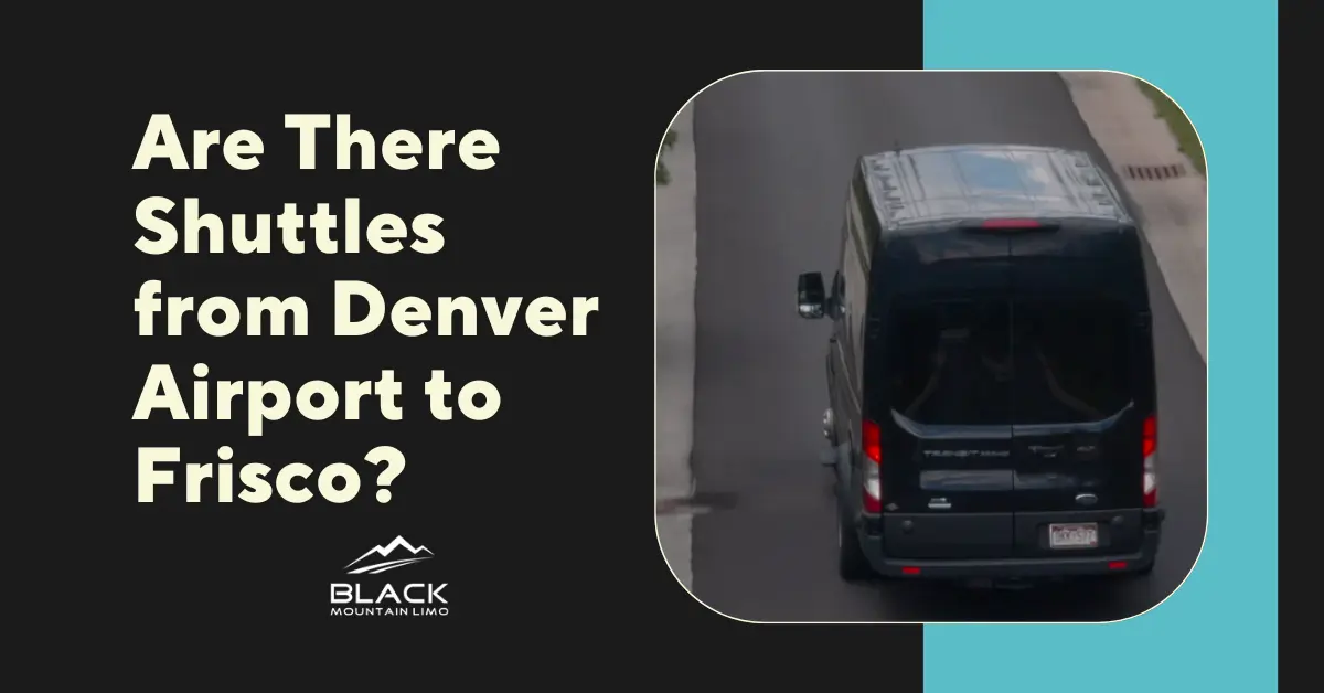 Shuttles from Denver Airport to Frisco | Black Mountain Limo